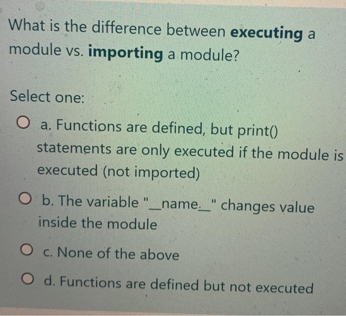 Solved What Is The Difference Between Executing A Module Vs