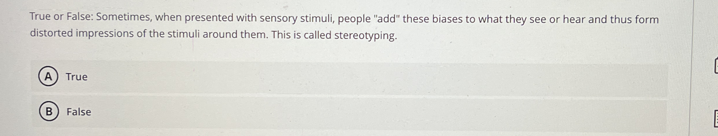 Solved True or False: Sometimes, when presented with sensory | Chegg.com