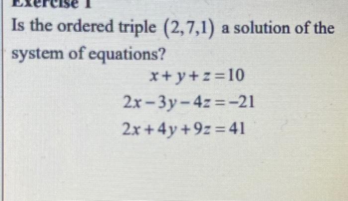Solved Is the ordered triple (2,7,1) a solution of the | Chegg.com