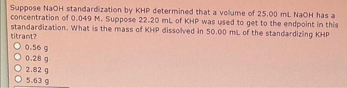 Solved Suppose NaOH standardization by KHP determined that a | Chegg.com