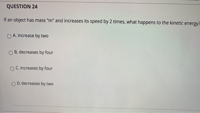 Solved Question 24 If An Object Has Mass M And Increases