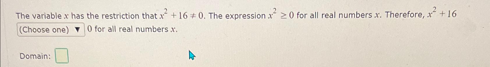 Solved The variable x ﻿has the restriction that x2+16≠0. | Chegg.com