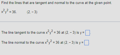 Solved Find the lines that are tangent and normal to the | Chegg.com