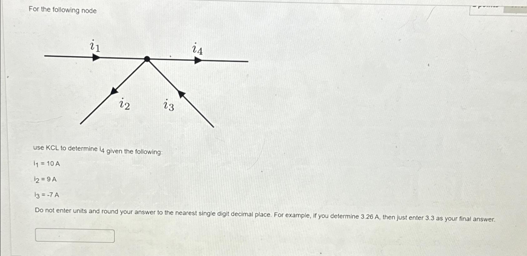 Solved For the following nodeuse KCL to determine i4 given | Chegg.com Solved For the following nodeuse KCL to determine i4 given | Chegg.com