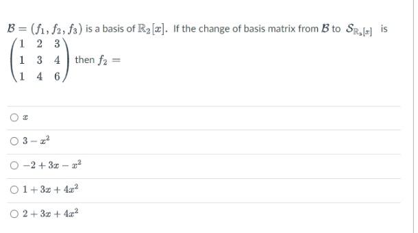 Solved B=(f1,f2,f3) is a basis of R2[x]. If the change of | Chegg.com