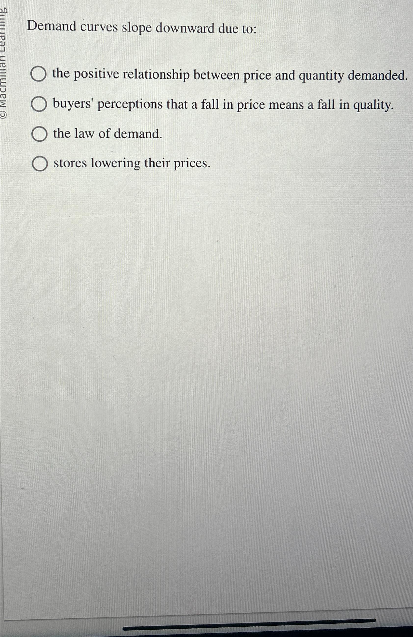 Solved Demand curves slope downward due to:the positive | Chegg.com