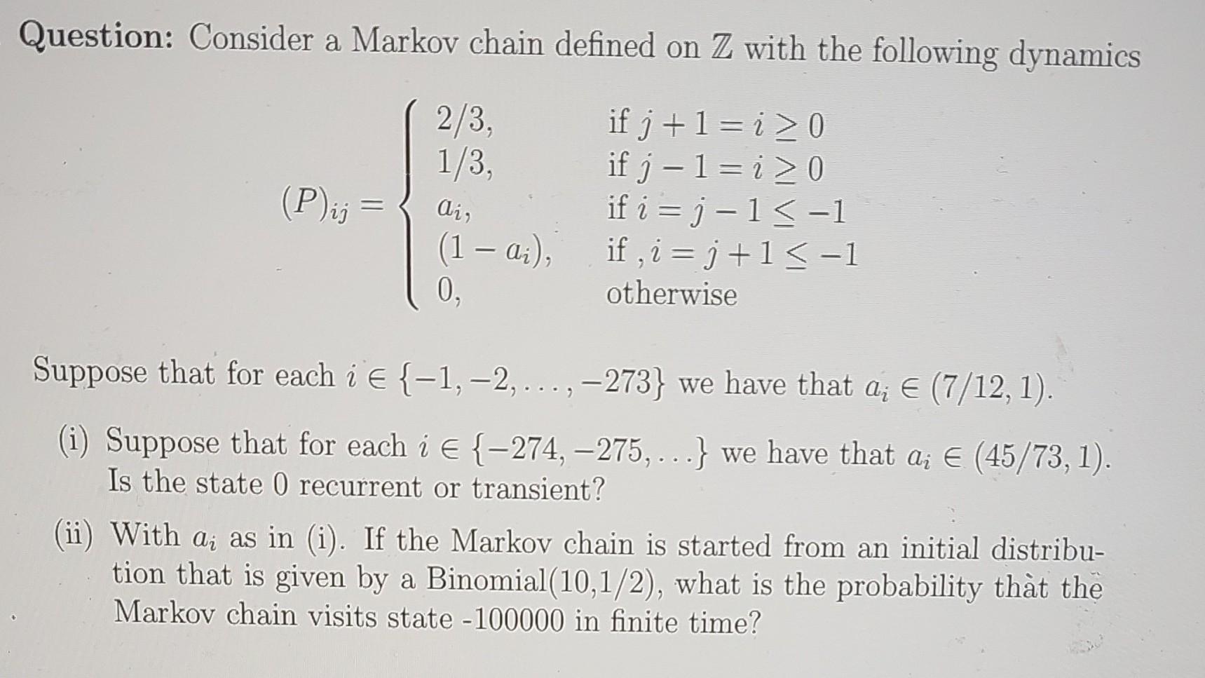 Solved Question: Consider a Markov chain defined on Z with | Chegg.com