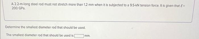 Solved A 2.2-m-long steel rod must not stretch more than 12 | Chegg.com