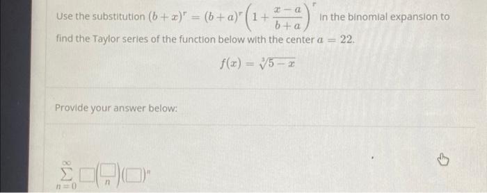 Solved Use the substitution (b+x)r=(b+a)r(1+b+ax−a)r In the | Chegg.com