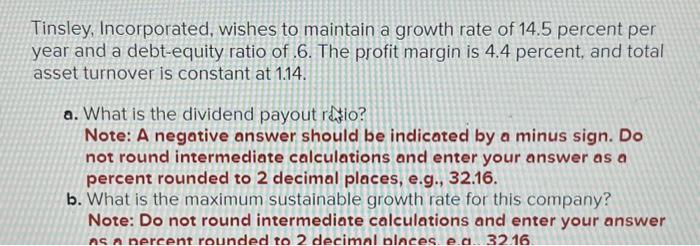 Solved Tinsley, Incorporated, wishes to maintain a growth | Chegg.com