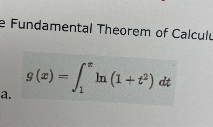 Solved Fundamental Theorem of Calcult g(x)=∫1xln(1+t2)dt | Chegg.com