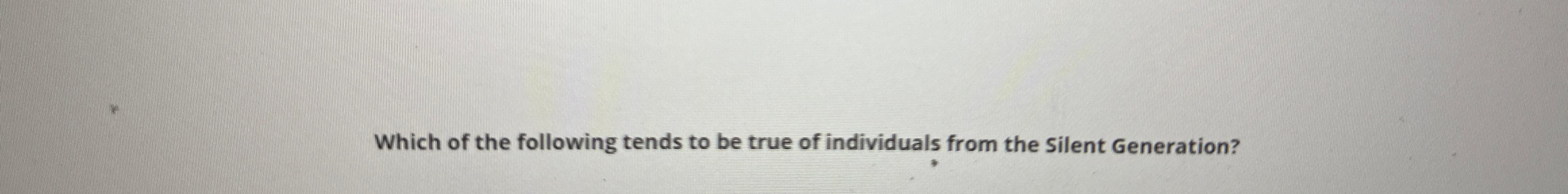 Solved Which of the following tends to be true of | Chegg.com