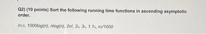 Solved Q2) (10 points) Sort the following running time | Chegg.com