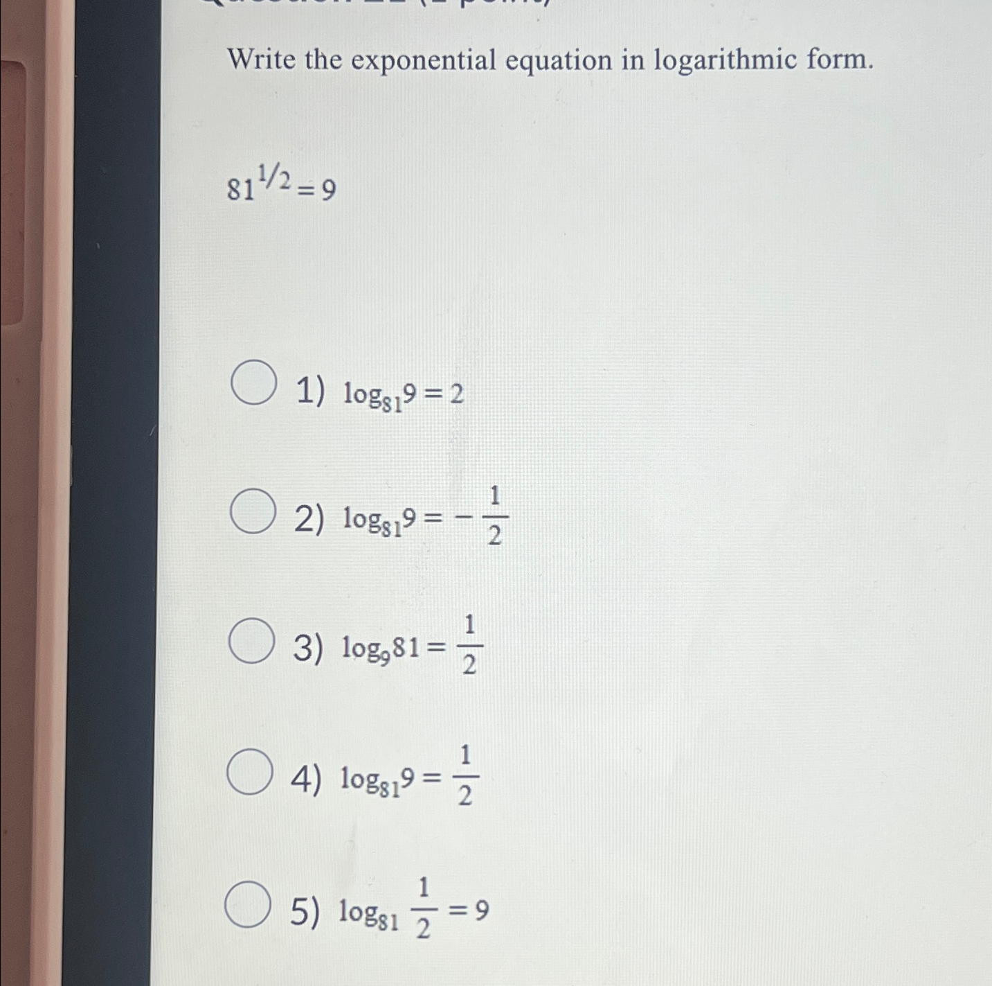 Solved Write the exponential equation in logarithmic | Chegg.com
