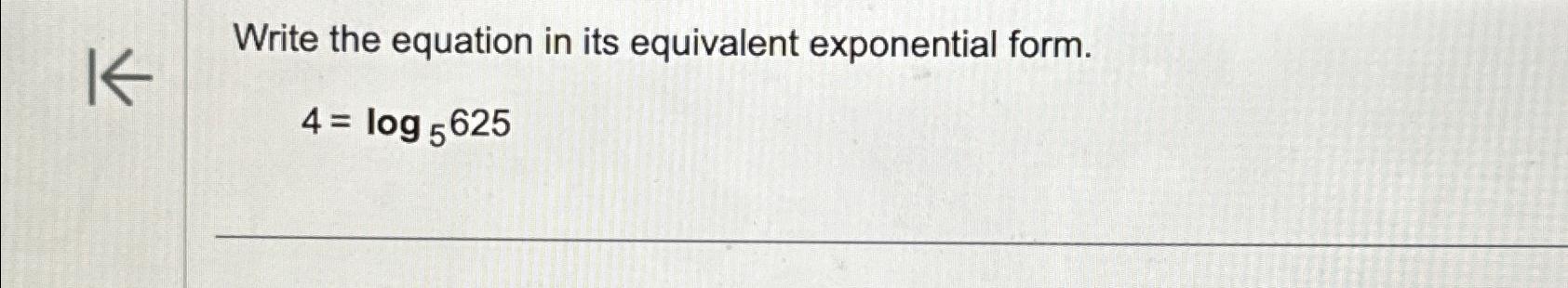 Solved Write the equation in its equivalent exponential | Chegg.com