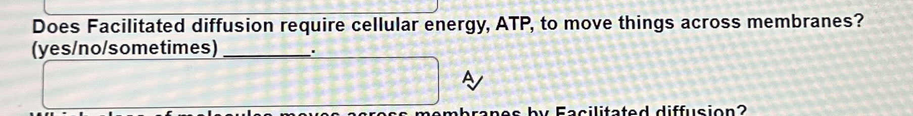 Solved Does Facilitated diffusion require cellular energy, | Chegg.com