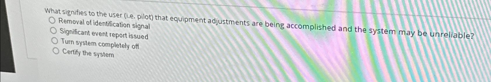 Solved What signifies to the user (i.e. ﻿pilot) ﻿that | Chegg.com