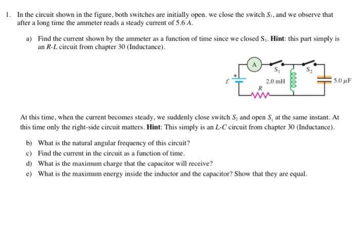 Solved 1. In the circuit shown in the figure, both switches | Chegg.com