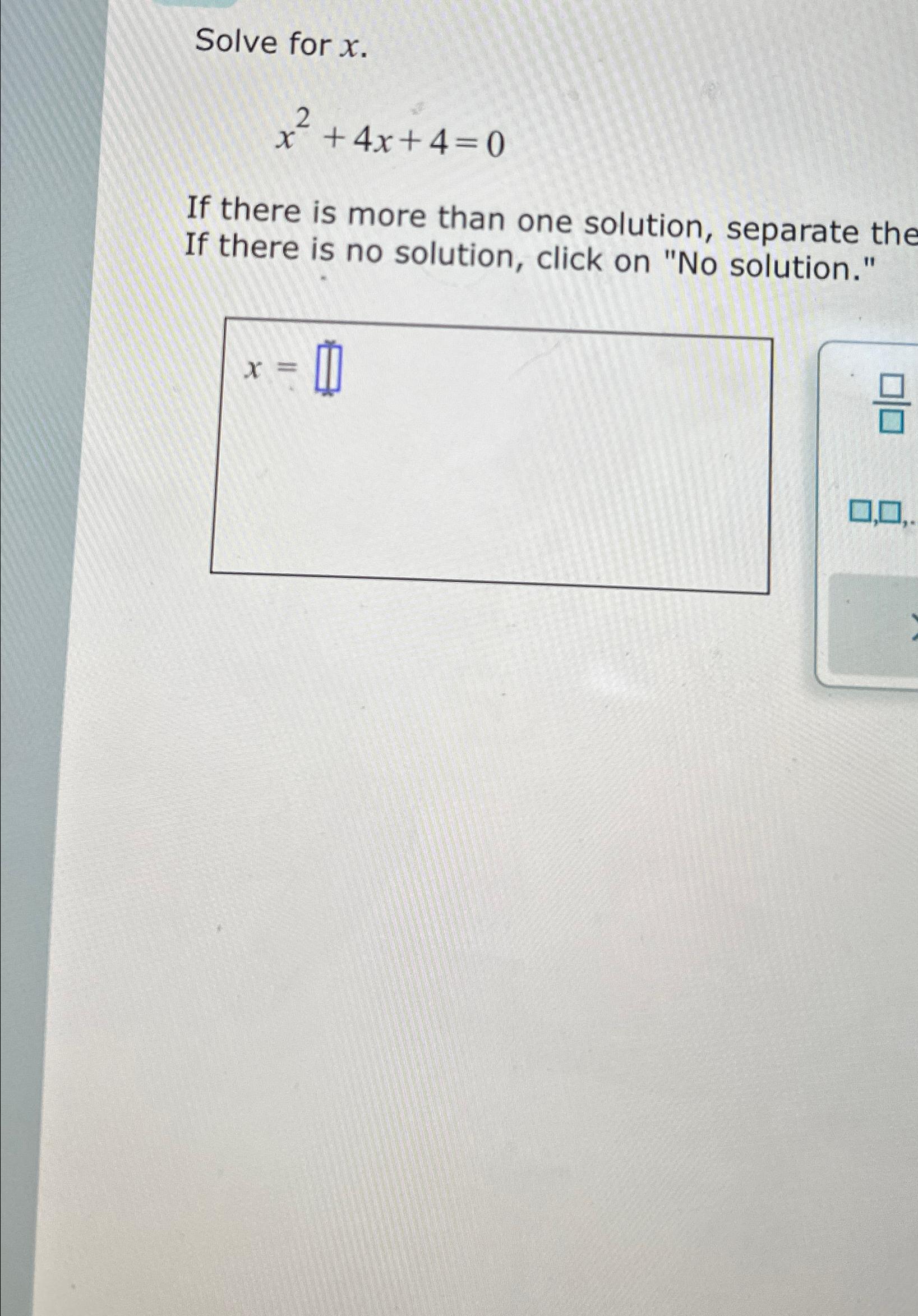 Solved Solve for xx2+4x+4=0If there is more than one | Chegg.com