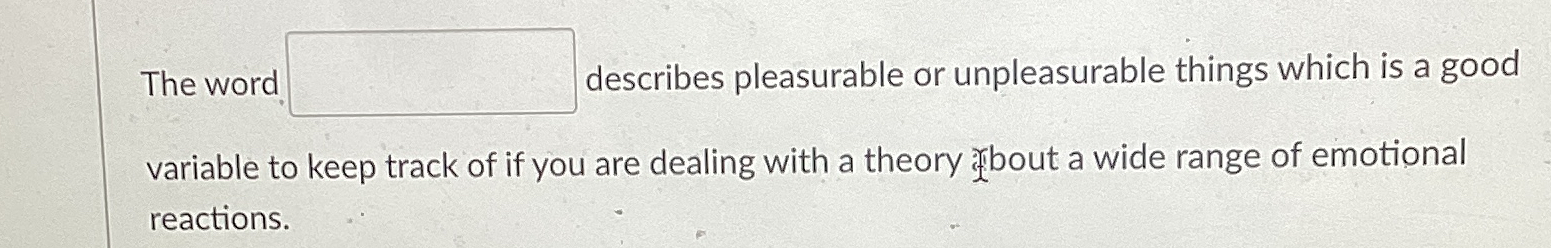 Solved The word ﻿describes pleasurable or unpleasurable | Chegg.com