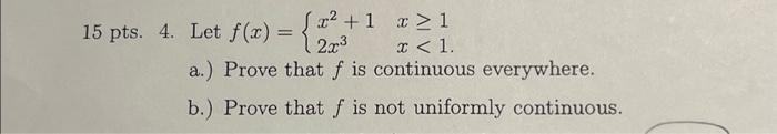 Solved 15 pts. 4. Let f(x) = { 2²3 x² + 1 x ≥ 1 2x³ x