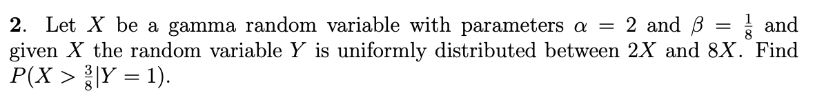Solved Let x ﻿be a gamma random variable with parameters α=2 | Chegg.com