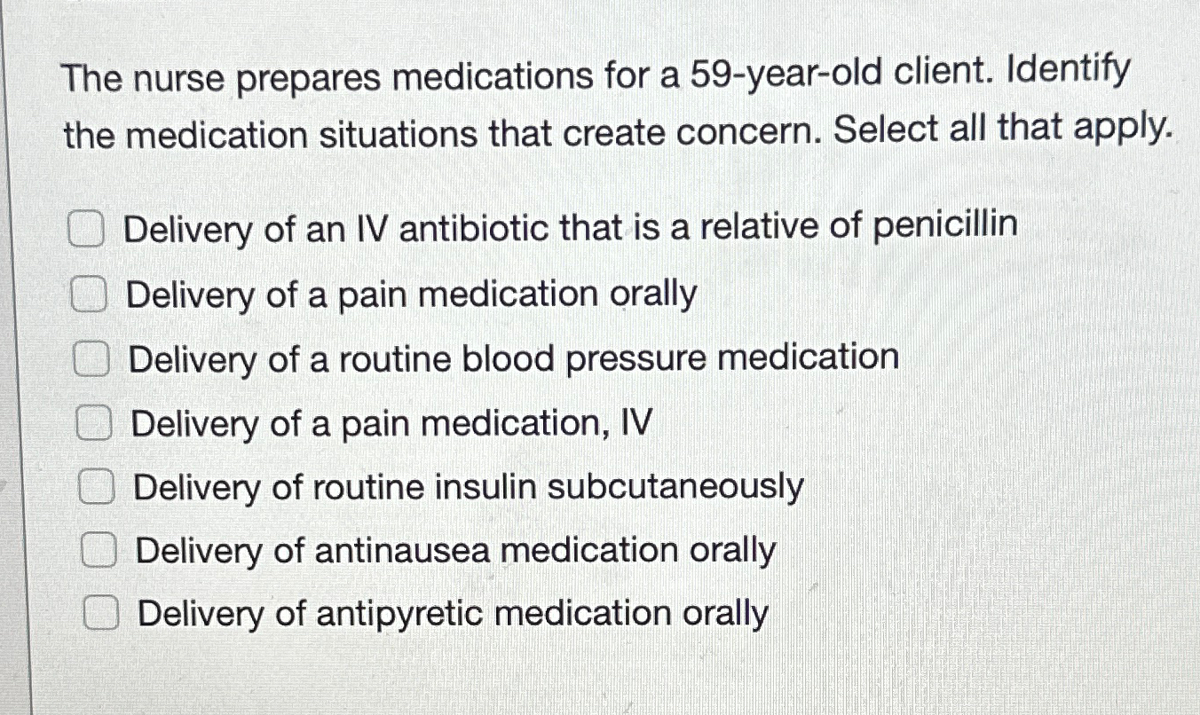 Solved The nurse prepares medications for a 59-year-old | Chegg.com