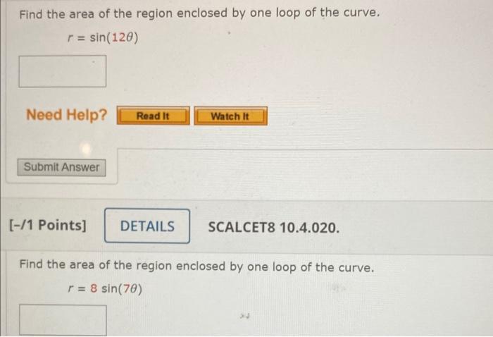 Solved Find the area of the region enclosed by one loop of | Chegg.com
