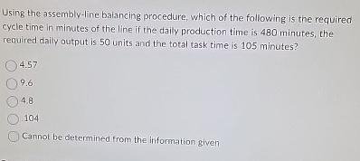 Solved Using the assembly-line balancing procedure, which of | Chegg.com