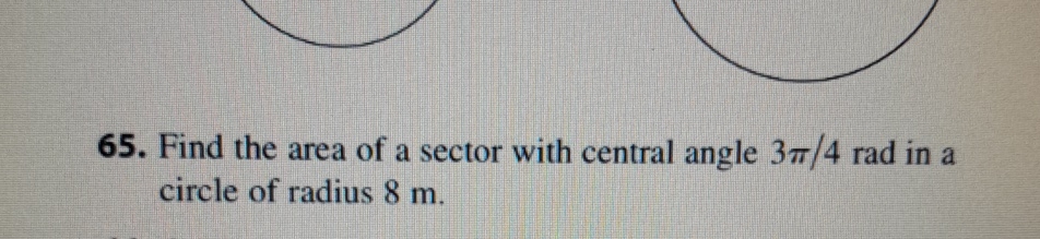 Solved Find the area of a sector with central angle 3π4rad | Chegg.com