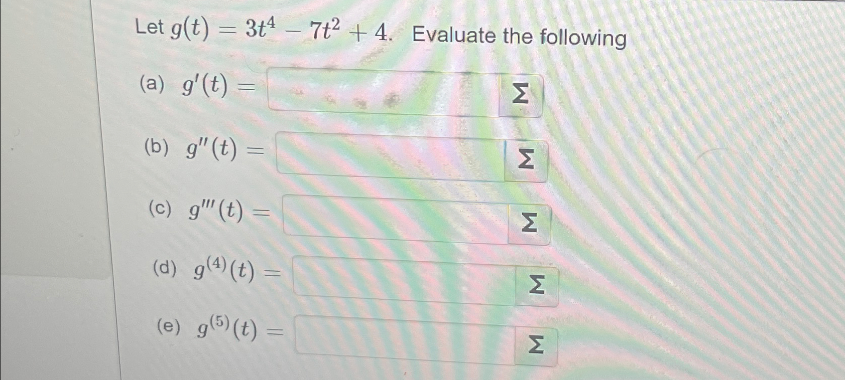 Solved Let g(t)=3t4-7t2+4. ﻿Evaluate the | Chegg.com