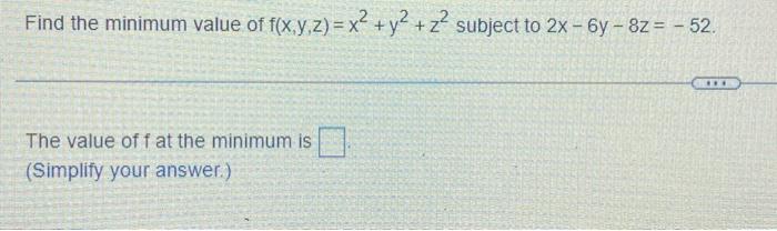 Solved Find the minimum value of f(x,y,z)=x2+y2+z2 subject | Chegg.com