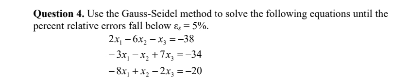 Solved Question 4. ﻿Use the Gauss-Seidel method to solve the | Chegg.com