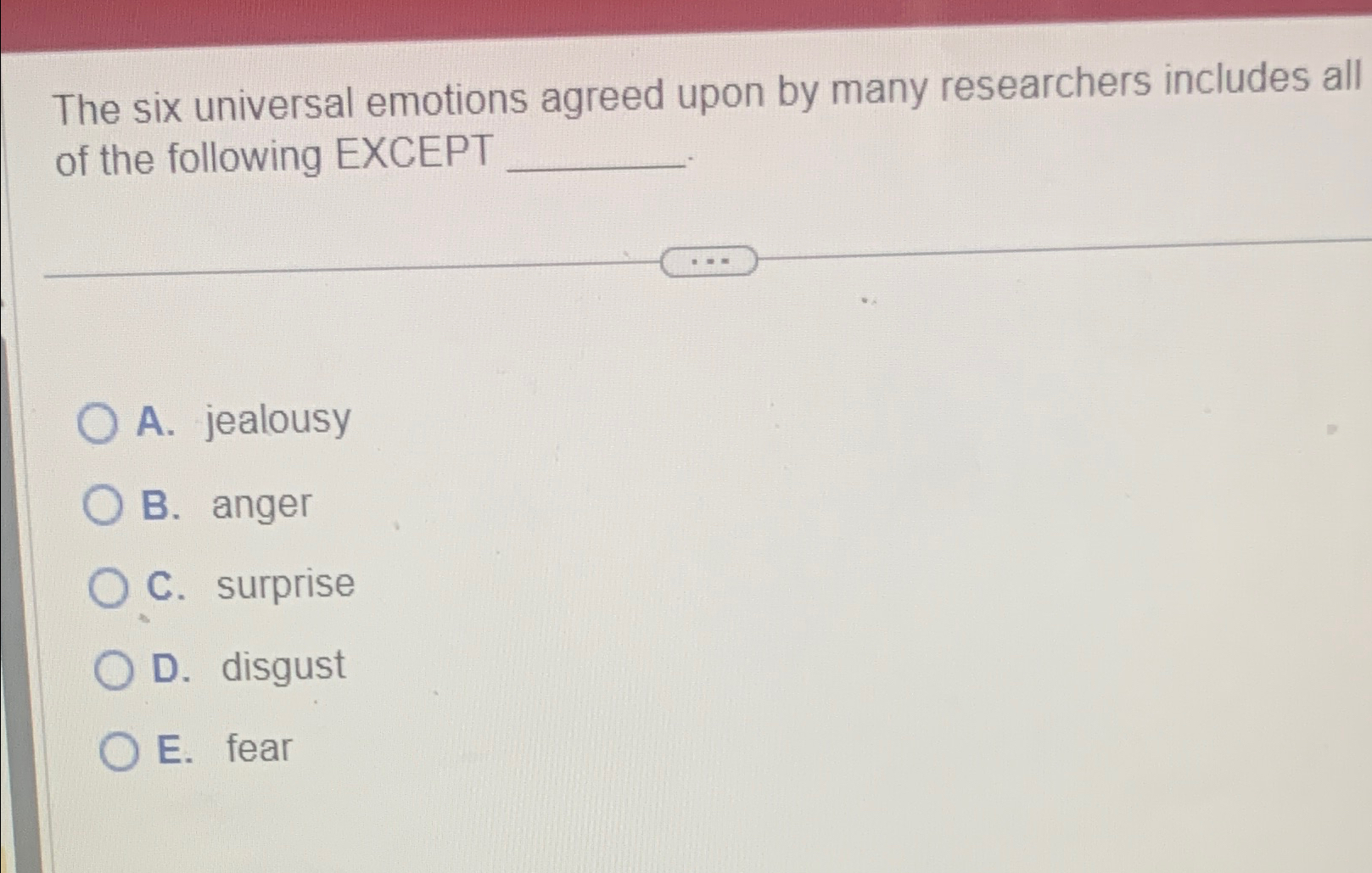 The six universal emotions agreed upon by many | Chegg.com