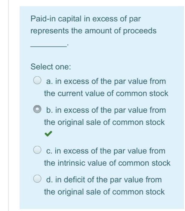 Solved Paid-in capital in excess of par represents the | Chegg.com