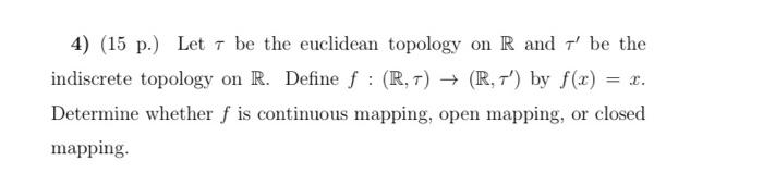 Solved 4) (15 p.) Let 7 be the euclidean topology on R and | Chegg.com
