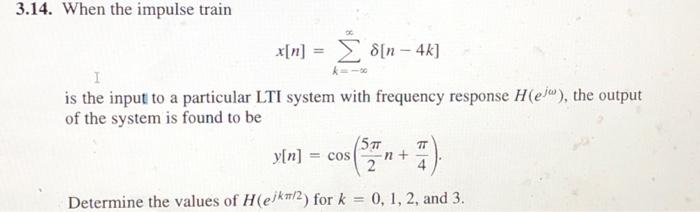 Solved 3.14. When the impulse train x[n]=∑k=−∞∞δ[n−4k] is | Chegg.com