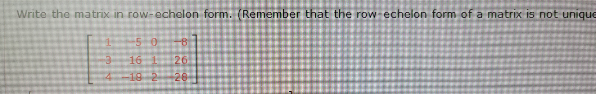 Solved Write the matrix in row-echelon form. (Remember that | Chegg.com