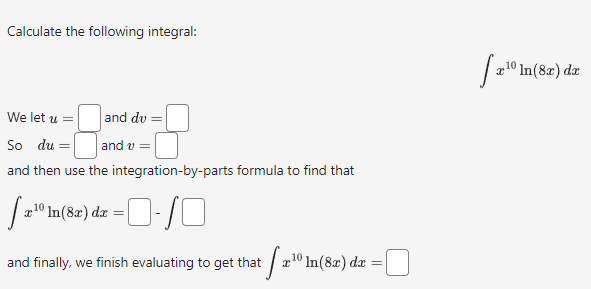 Solved Calculate the following integral:∫﻿﻿x10ln(8x)dxWe let | Chegg.com