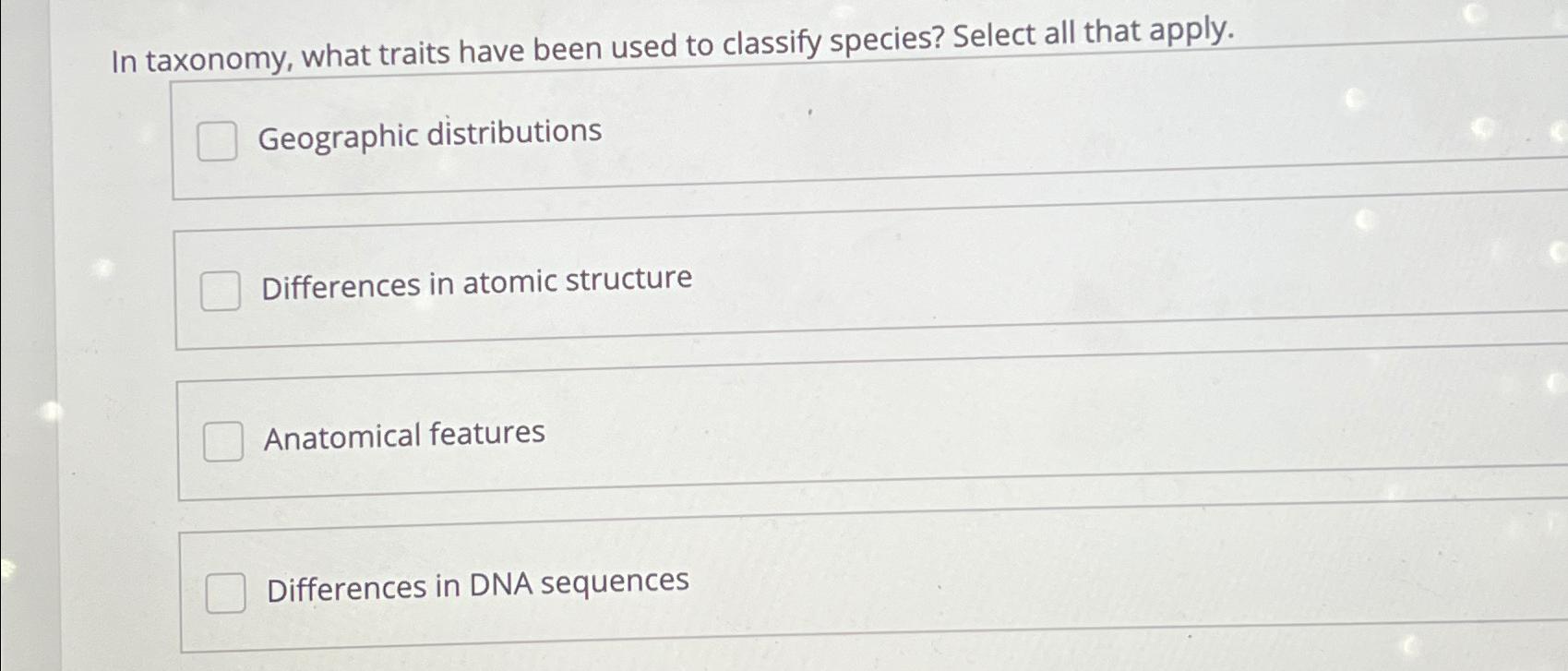 Solved In taxonomy, what traits have been used to classify | Chegg.com