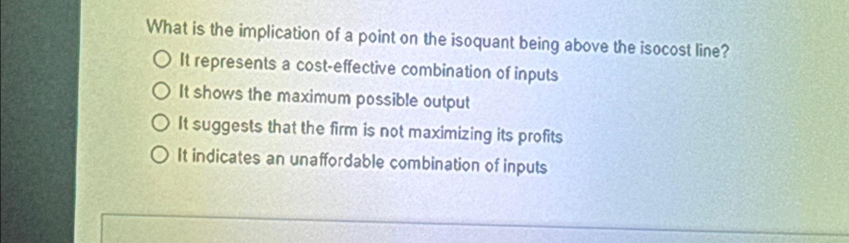Solved What is the implication of a point on the isoquant | Chegg.com