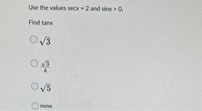 Solved Use the values secx=2 and sinx>0 Find tanx 3 43 5 | Chegg.com