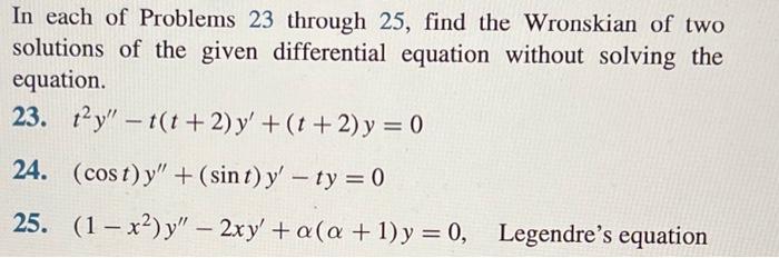 Solved In each of Problems 23 through 25, find the Wronskian | Chegg.com