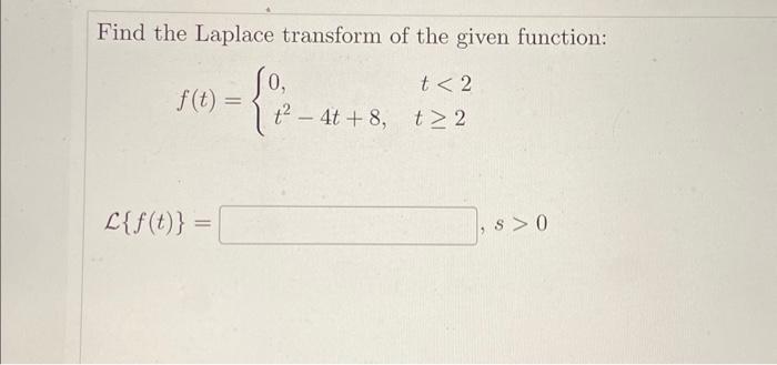 Solved Find the Laplace transform of the given function: | Chegg.com