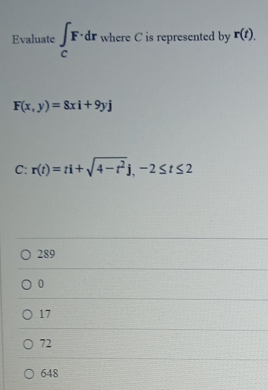 Solved Evaluate ∫C﻿F*dr ﻿where C ﻿is represented by | Chegg.com