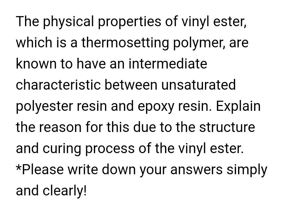 Solved The physical properties of vinyl ester, which is a | Chegg.com