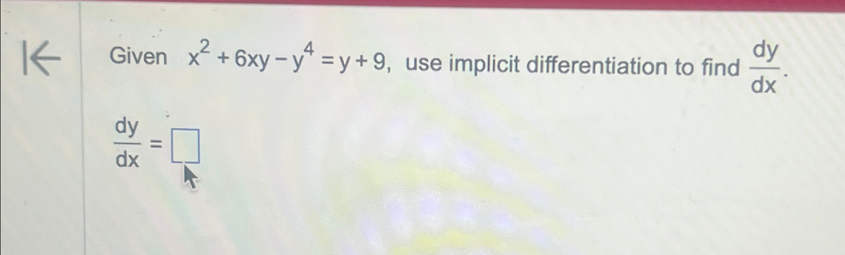 Solved 1larr, Given x2+6xy-y4=y+9, ﻿use implicit | Chegg.com