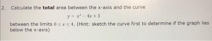 Solved Calculate the total area between the x-axis and the | Chegg.com