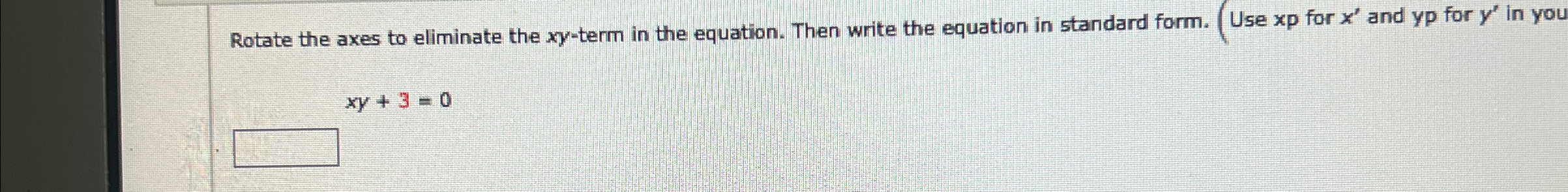 Solved Rotate the axes to eliminate the xy-term in the | Chegg.com
