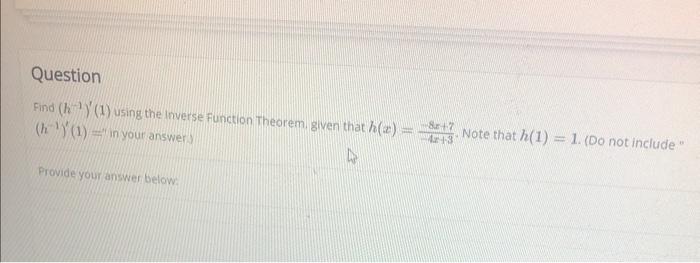 Solved Question Find (h−1)′(1) using the inverse function | Chegg.com